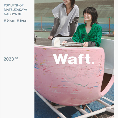 〈Waft.〉期間限定ショップ | ファッション TOPICS | 松坂屋名古屋店公式 SHOP BLOG