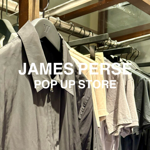 JAMES PERSE POP UP STORE | トゥモローランド（8F） | 大丸東京店公式 SHOP BLOG